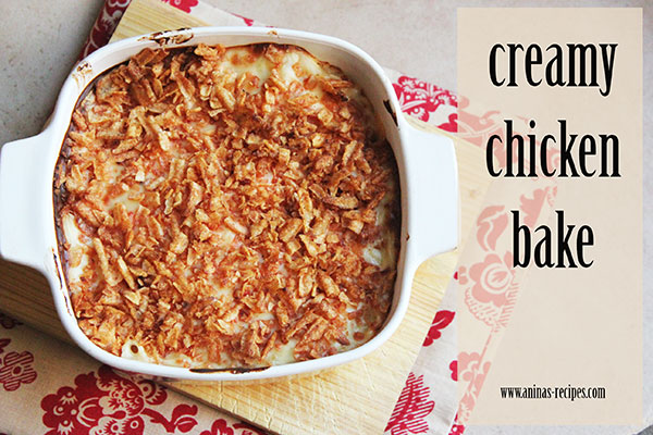 Creamy Chicken Bake - aninas recipes